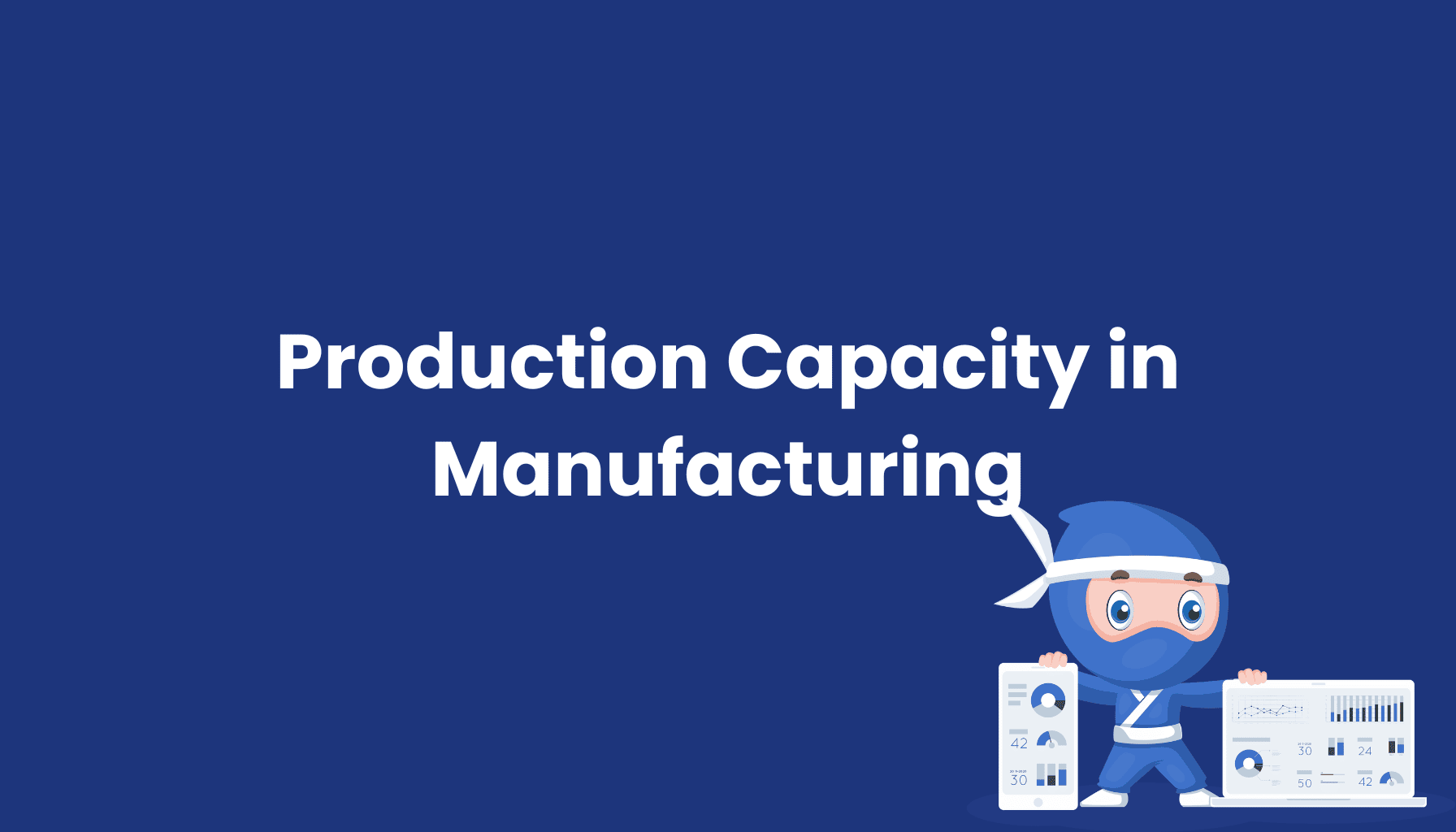 Production Capacity in Manufacturing